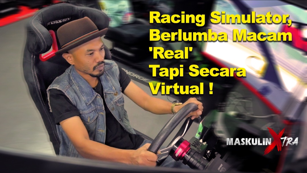 Racing Simulator, Berlumba Macam 'Real' Tapi Secara Virtual! - Maskulin ...