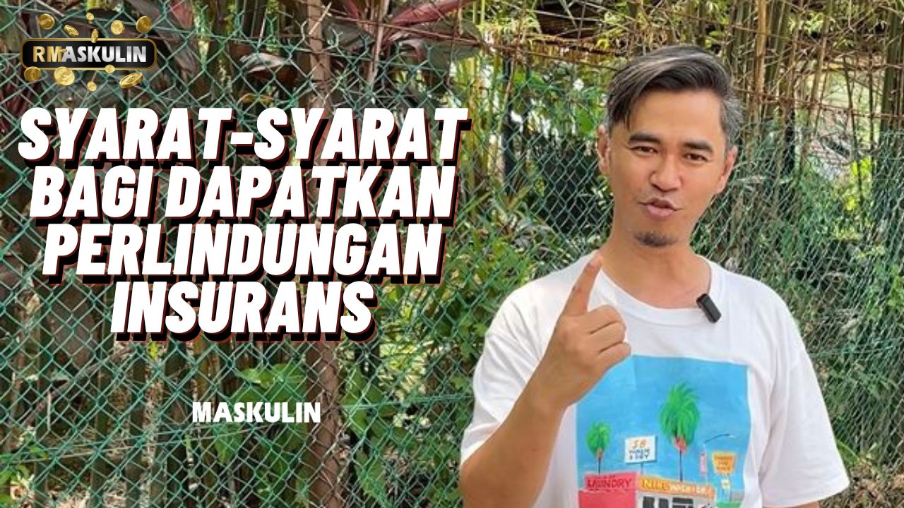 Syarat-Syarat Bagi Mendapatkan Perlindungan Insurans - RMaskulin
