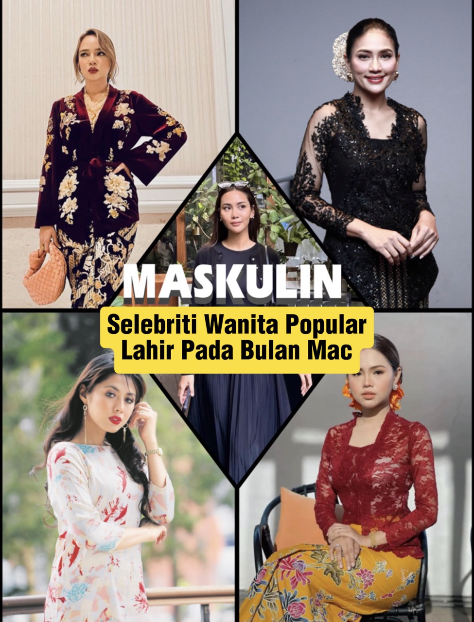 Selebriti Wanita Popular Lahir Pada Bulan Mac - MASKULIN