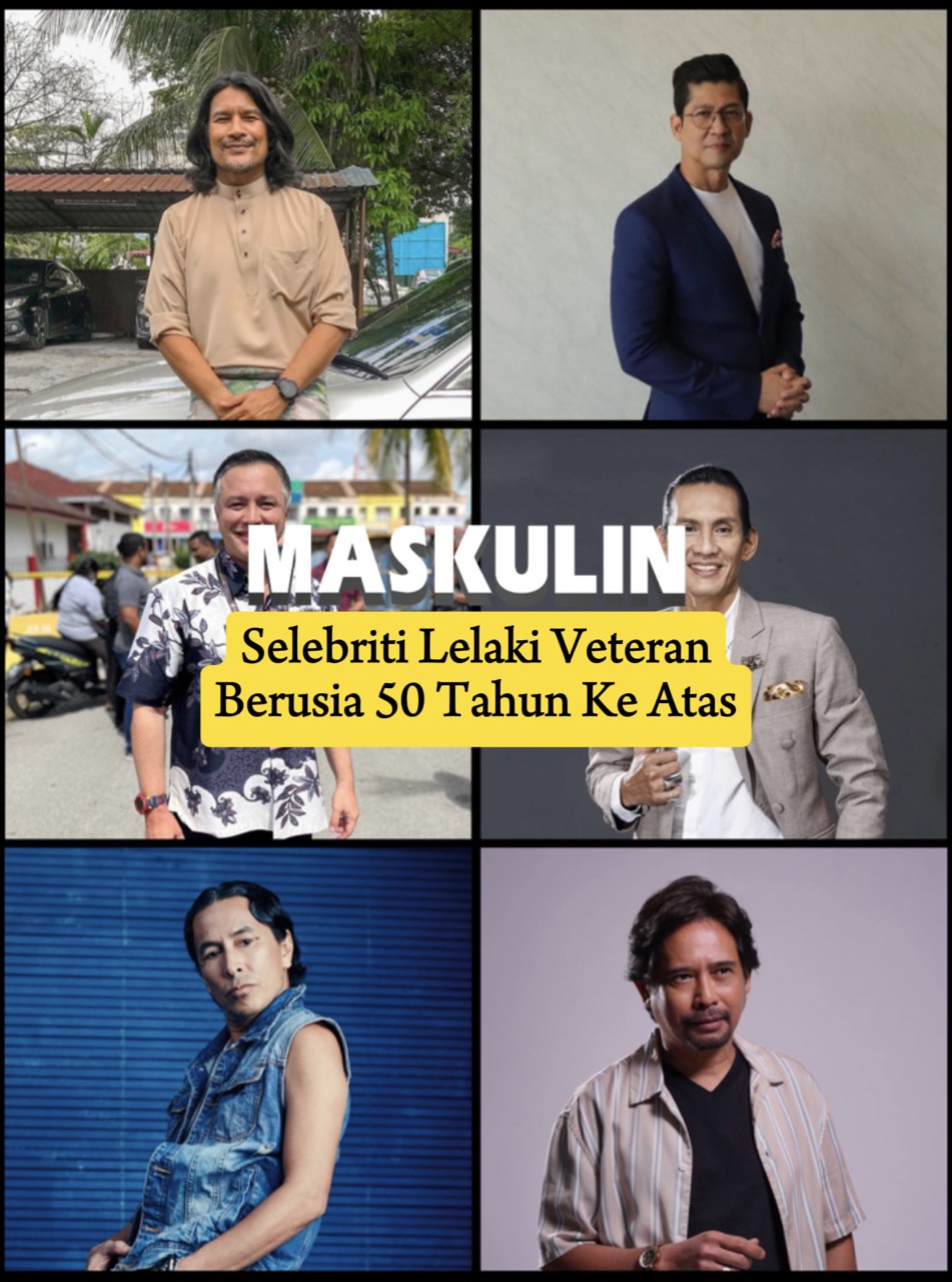 Selebriti Lelaki Veteran Berusia 50 Tahun Ke Atas - MASKULIN