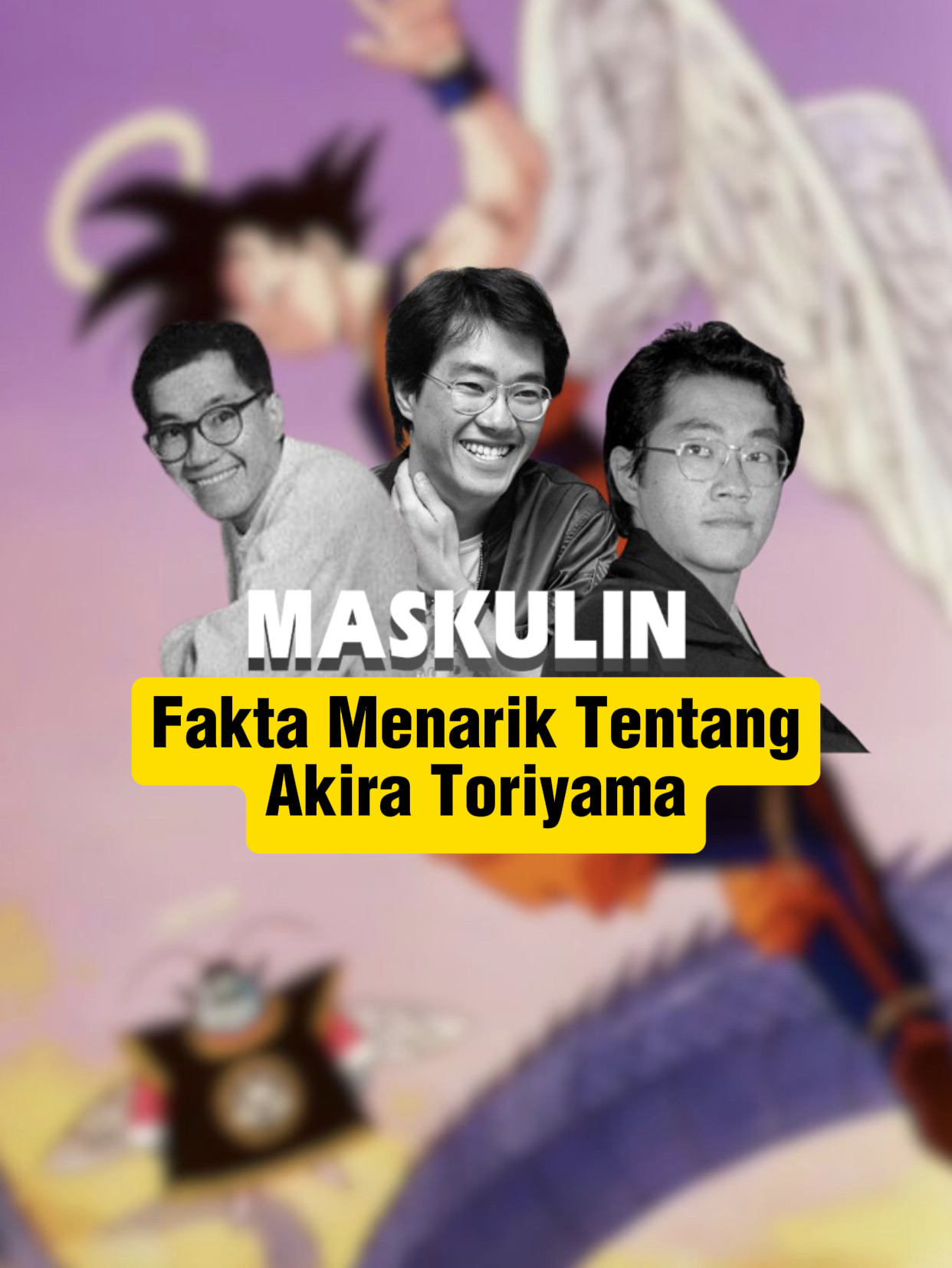 Fakta Menarik Tentang Akira Toriyama - Maskulin