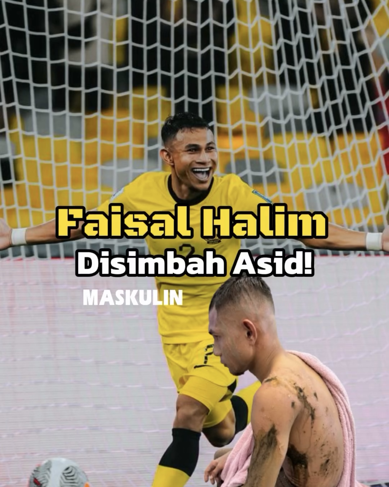 Faisal Halim Disimbah Asid!