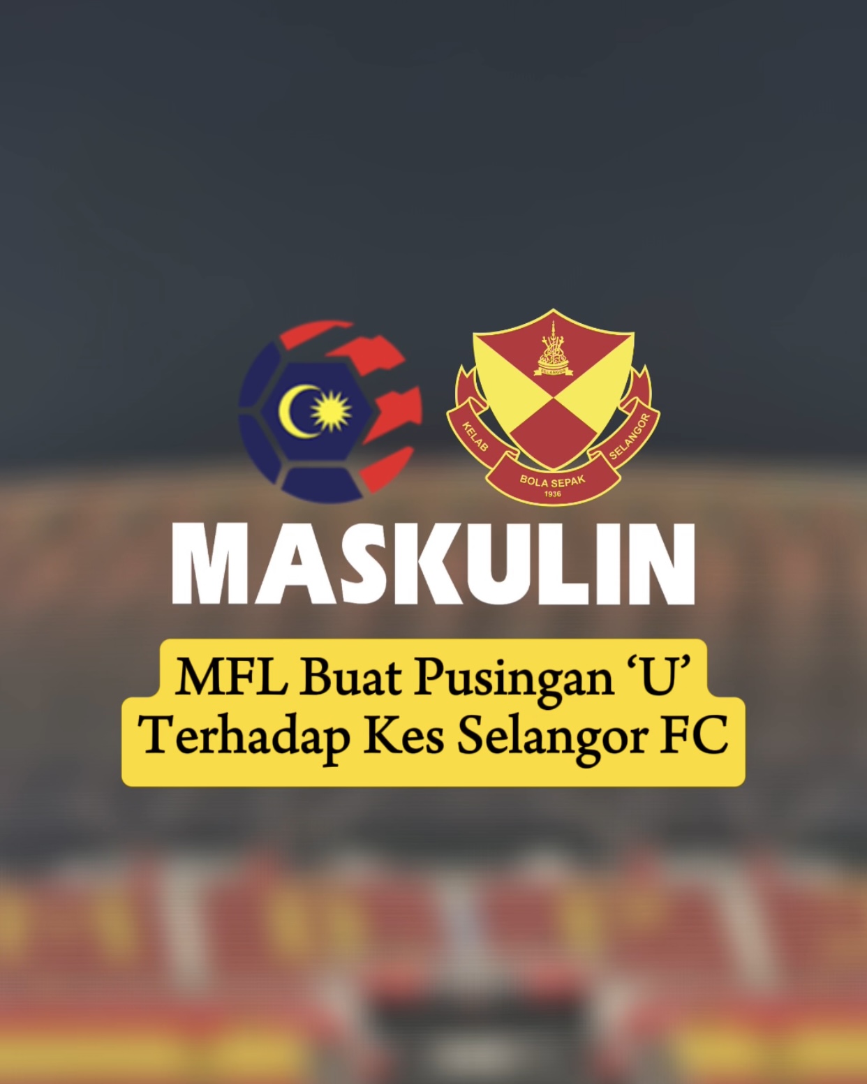 MFL Buat Pusingan 'U' Terhadap Kes Selangor FC