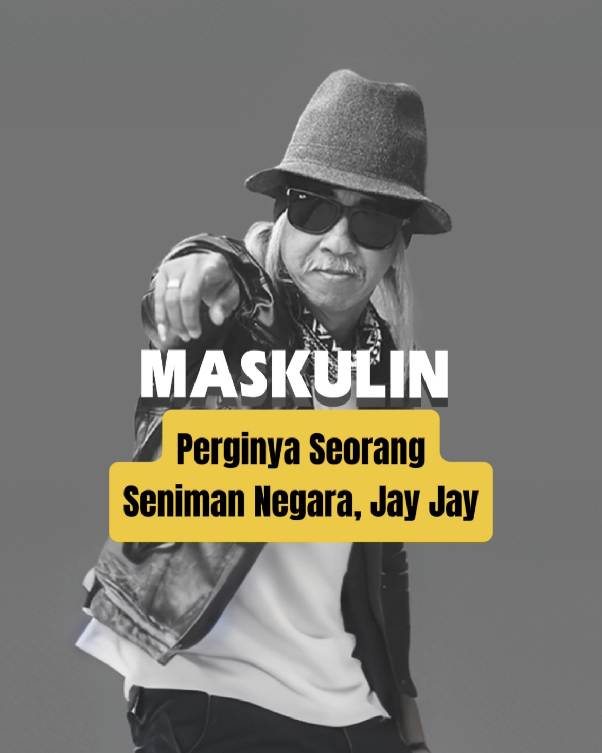 Perginya Seorang Seniman Negara, Jay Jay - MASKULIN