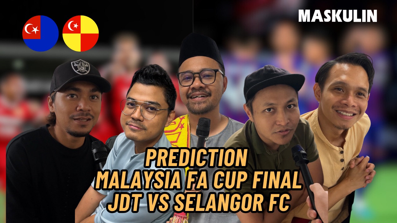 Final Malaysia FA Cup, JDT vs Selangor, Siapa Bawa Balik Piala? - Maskulin