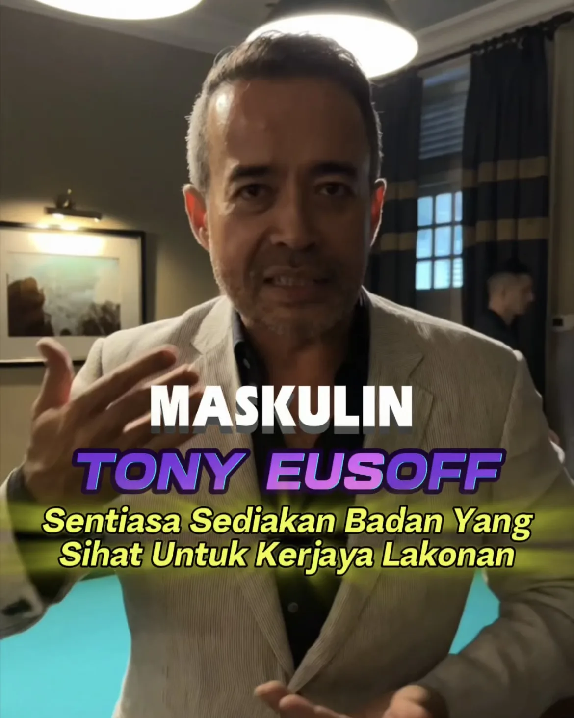 Tony Eusoff Sentiasa Sediakan Badan Yang Sihat Untuk Kerjaya Lakonan