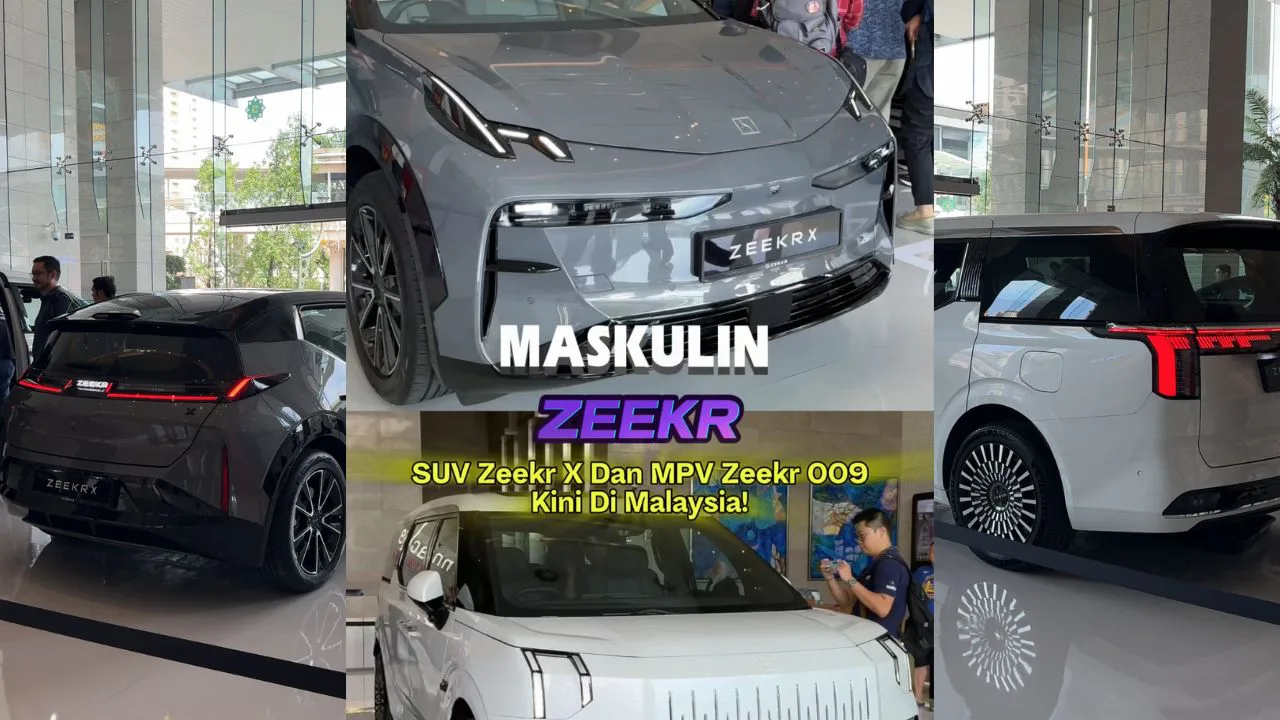 SUV Zeekr X Dan MPV Zeekr 009 Kini Di Malaysia!