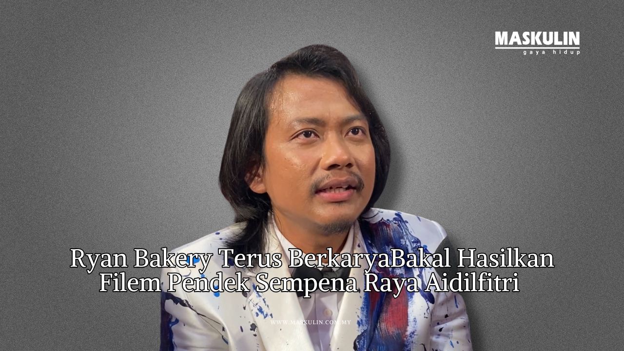 Ryan Bakery Terus Berkarya Bakal Hasilkan Filem Pendek Sempena Raya ...
