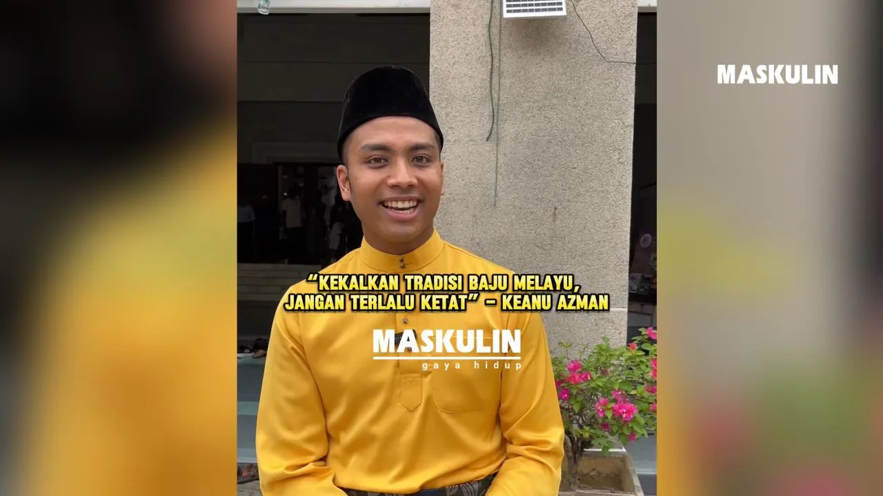 "Kekalkan Tradisi Baju Melayu, Jangan Terlalu Ketat" - Keanu Azman